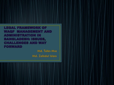 Legal framework of waqf management and administration in Bangladesh: issues, challenges and way ...